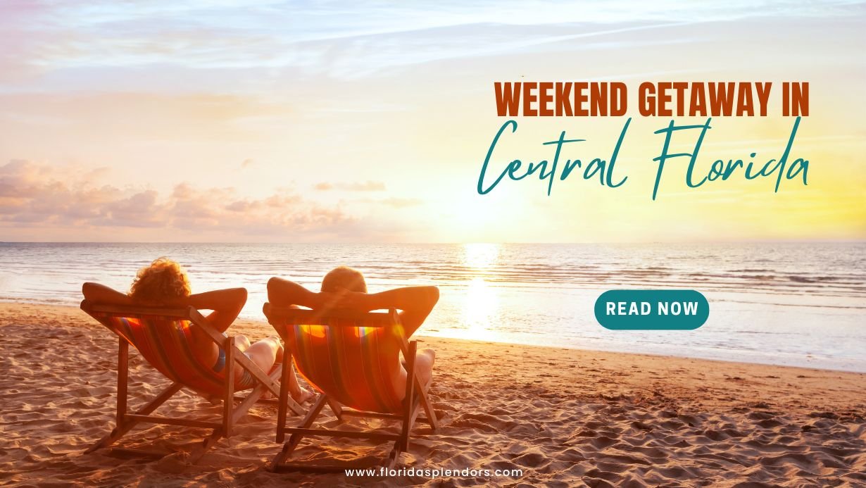 Weekend Getaway in Central Florida - Florida Splendors