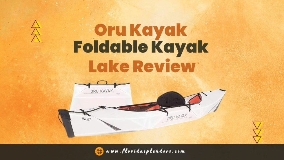 Oru Kayak Foldable Kayak Lake Review - Florida Splendors